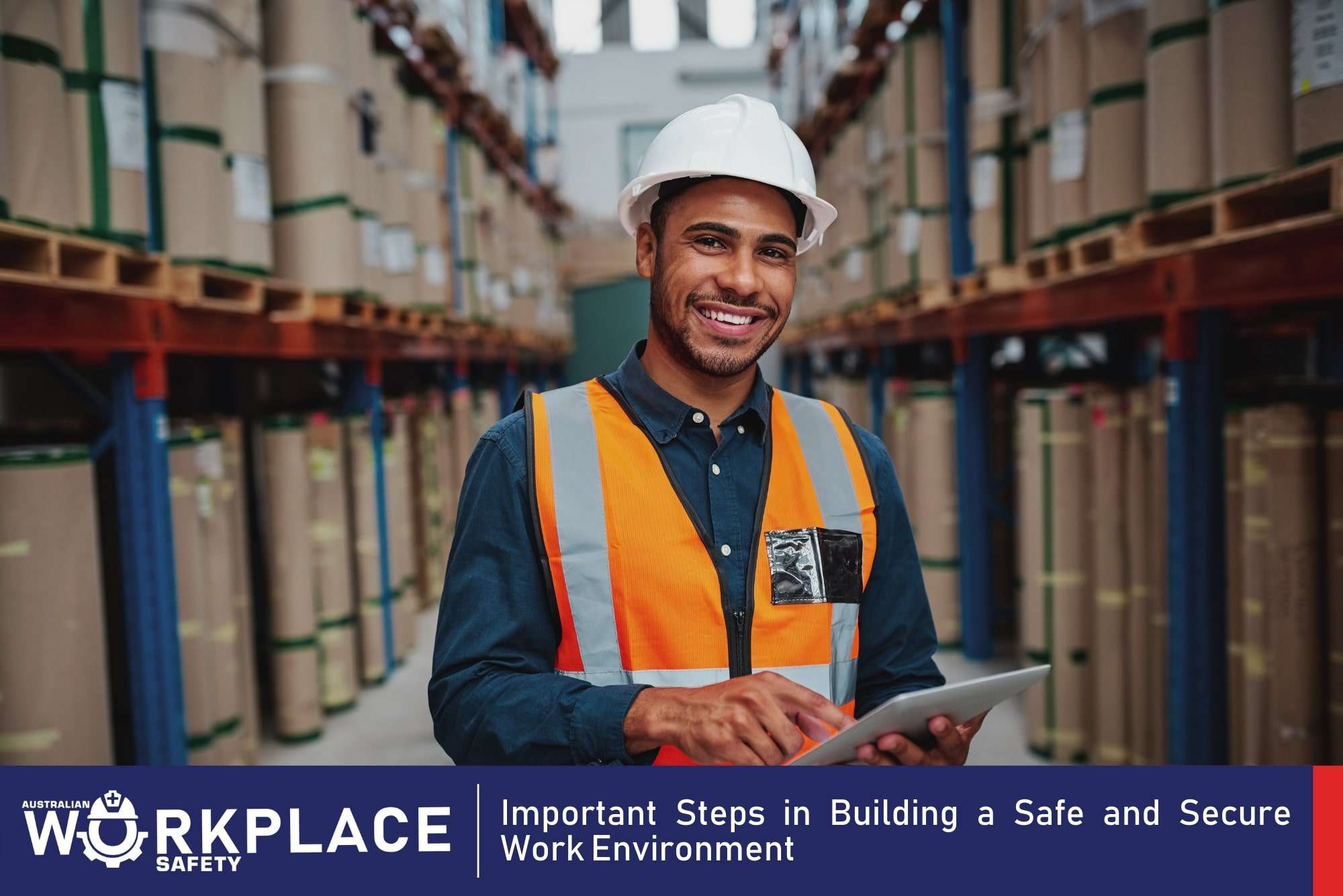 Important Steps In Building A Safe And Secure Work Environment