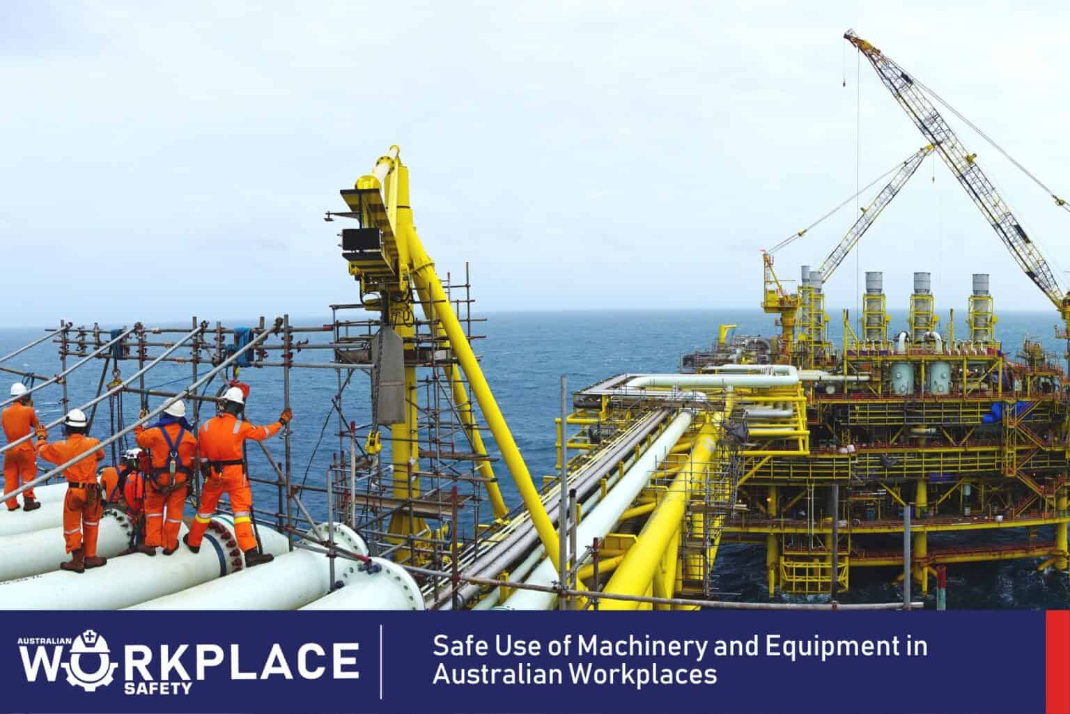 Safe Use of Machinery and Equipment | Australian WHS Guide