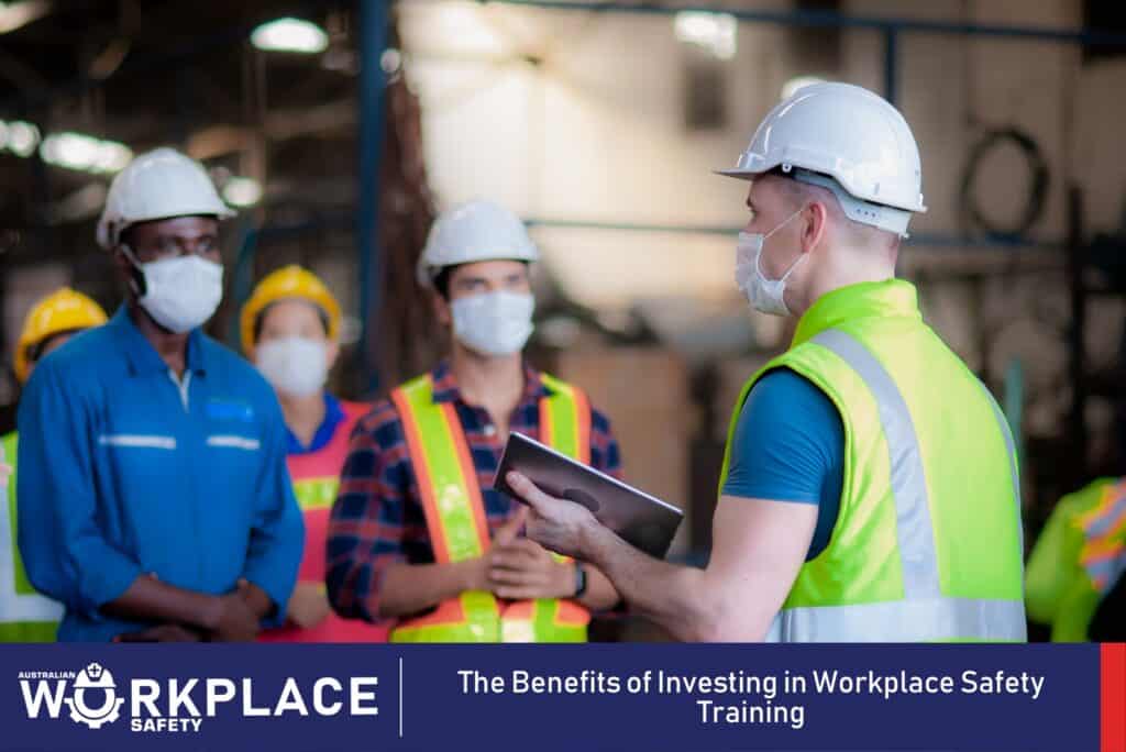 The Benefits of Investing in Workplace Safety Training » Australian ...