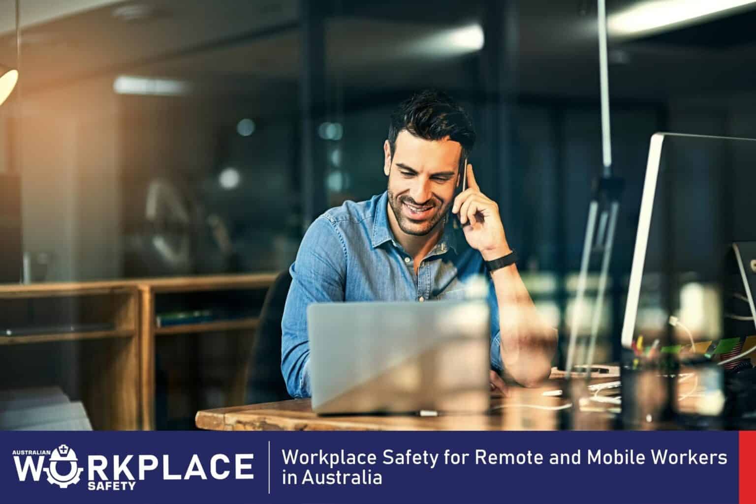 Workplace Safety for Remote and Mobile Workers in Australia ...