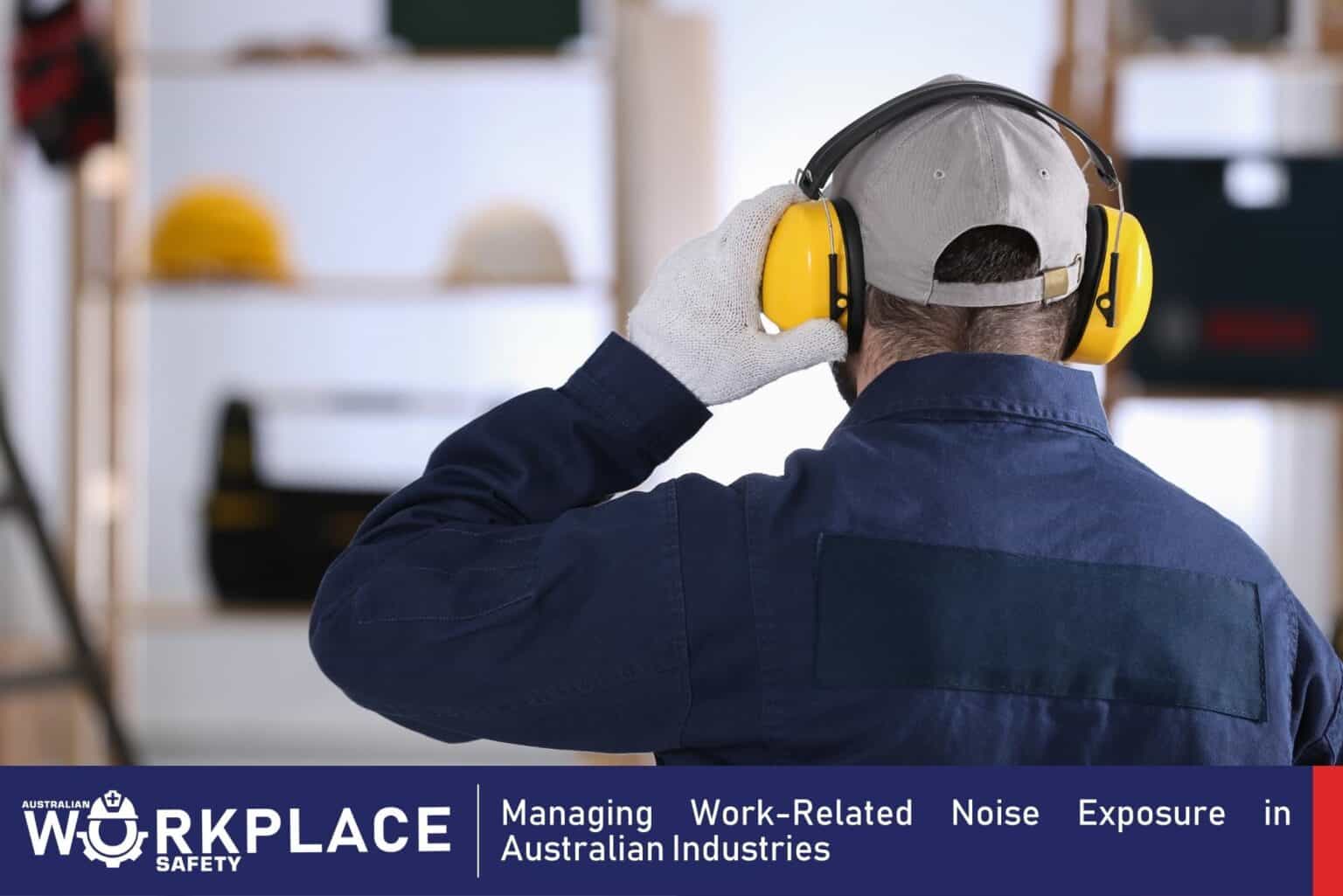 Managing Work-Related Noise Exposure in Australian Industries ...